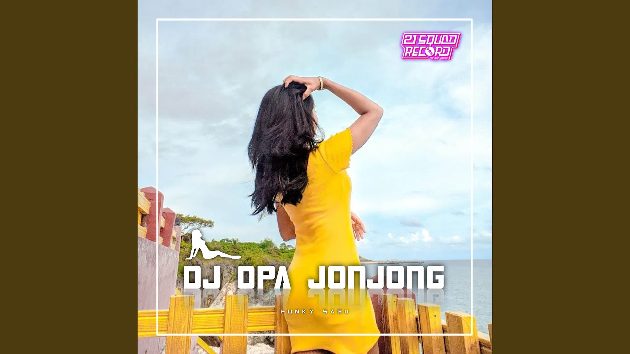 DJ OPA JONJONG VIRAL TIKTOK 2023 - YouTube