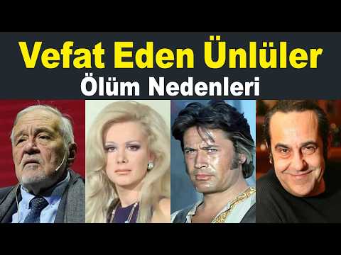 Vefat Eden Ünlüler 1987-2026 | Ölüm Nedenleri