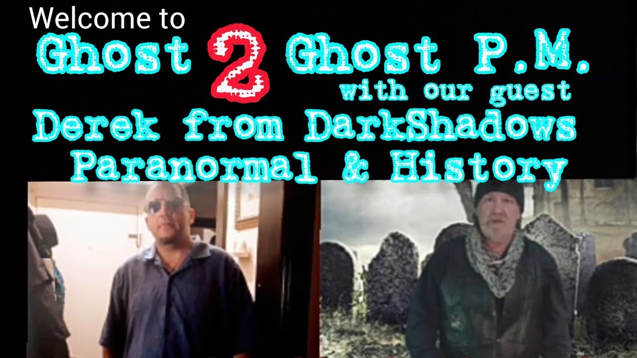 Fri. March 24.."GHOST2GHOST P.M. w/Derek from DarkShadows Paranormal ...