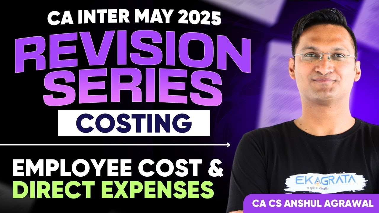 CA Inter Costing Revision May 25 | CA Inter Employee Cost & Direct Expenses By CA CS Anshul ...