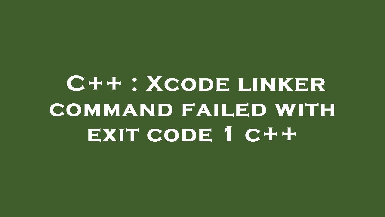 C Xcode Linker Command Failed With Exit Code 1 C YouTube C Xcode Linker Command Failed With Exit Code 1 C YouTube