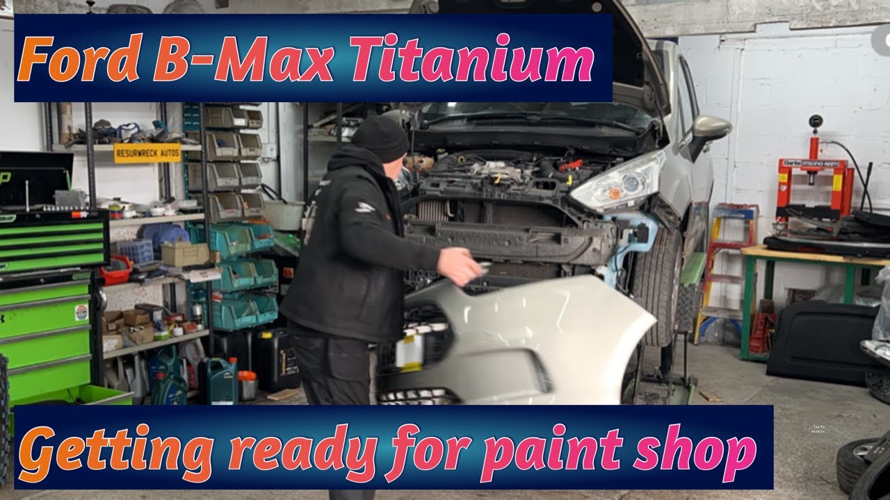 Ford B-Max Titanium 2015 Part 3 Getting This Ready For The Paint Shop ...