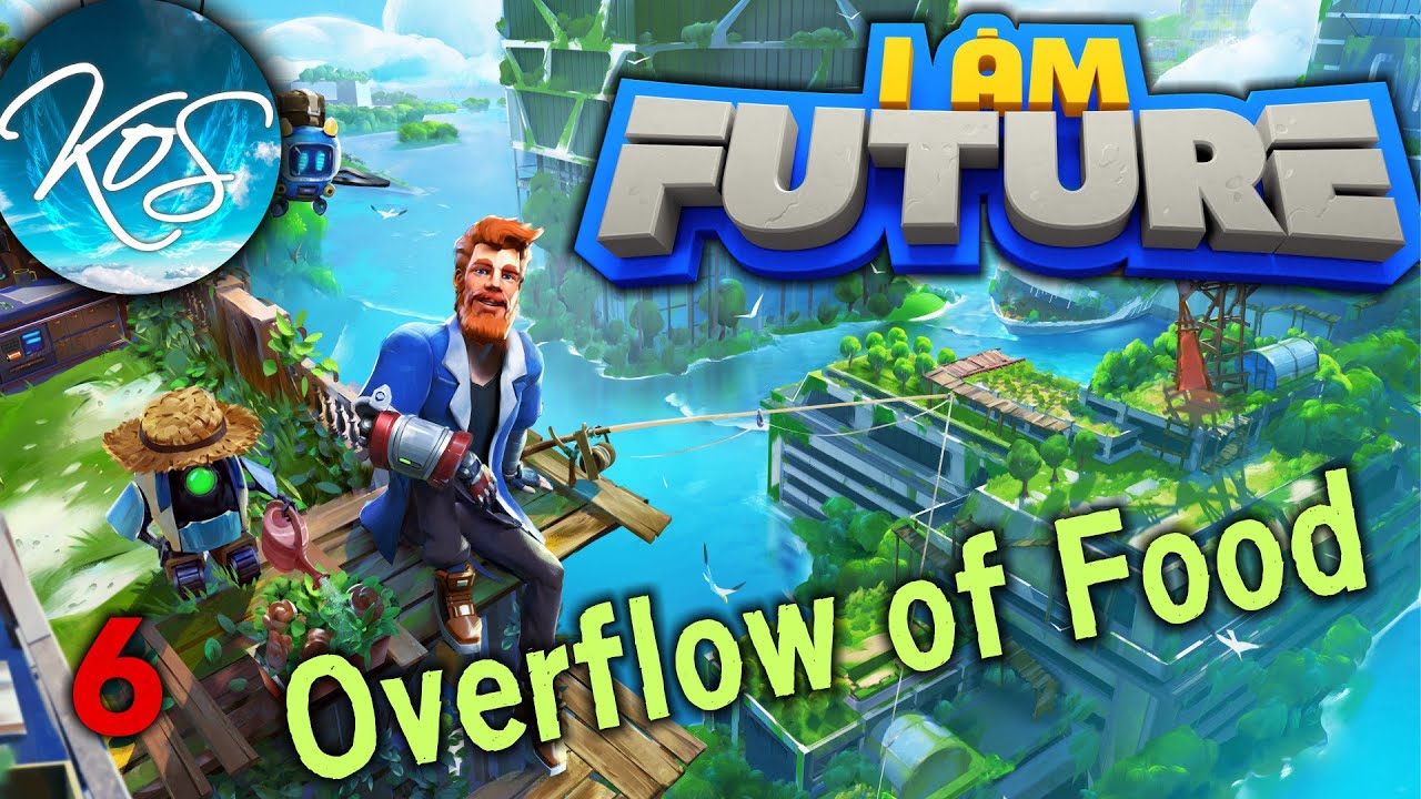 I AM FUTURE - 6 - PLEXIGLASS AT LAST! OVERFLOW OF FOOD - First Look ...