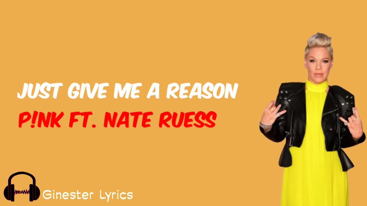Just Give Me A Reason - Pink ft. Nate Ruess (Lyrics)🎵 - YouTube