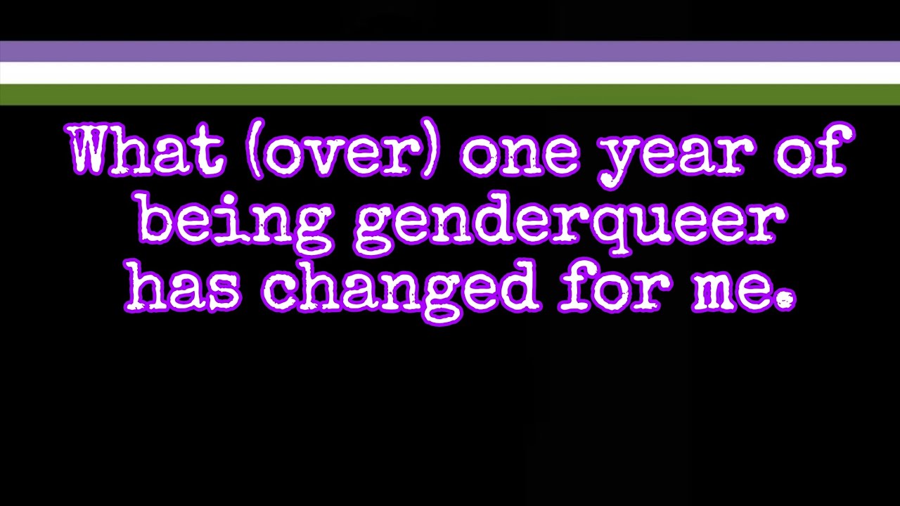 What being genderqueer for over a year has done for me. - YouTube