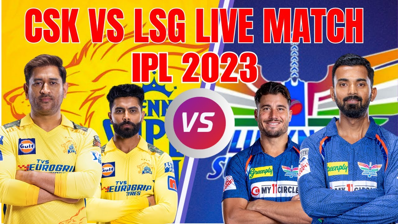 CSK VS LSG LIVE MATCH || CSK VS LSG LIVE SCORE || CSK VS LSG IPL 2023 ...