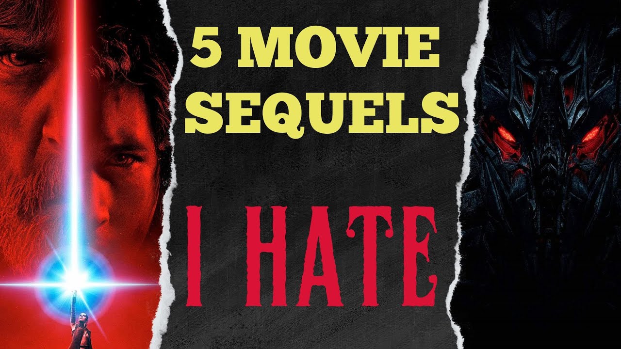 5 Movie Sequels I HATE - YouTube
