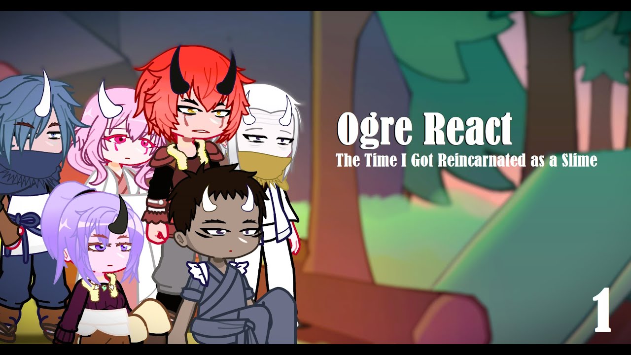 Ogres react [The Time I Got Reincarnated as a slime Gcrv series (4-7 ...