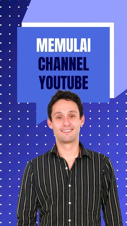 Panduan Untuk Memulai Channel Youtube - YouTube