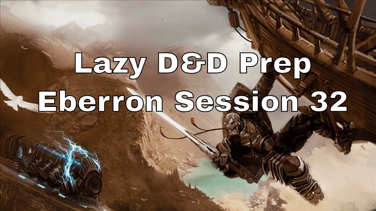 Lazy DM Prep: Eberron Session 32 - YouTube