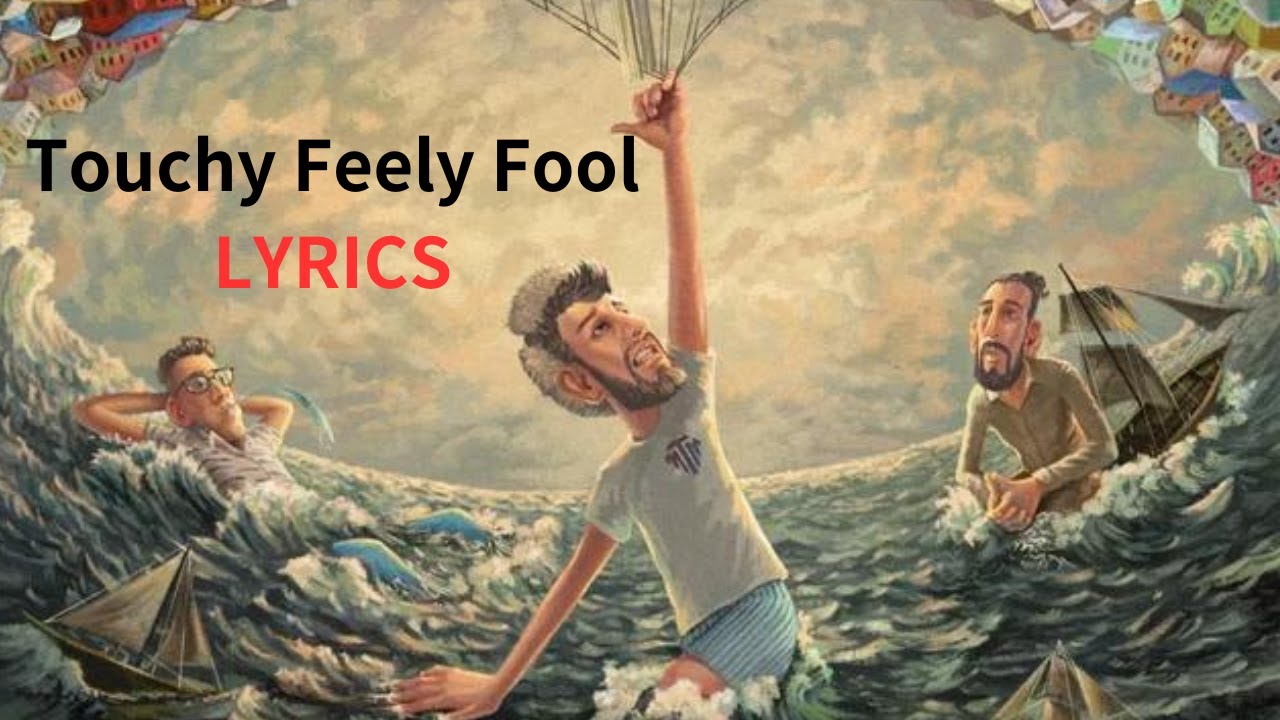 AJR - Touchy Feely Fool [LYRICS] - YouTube