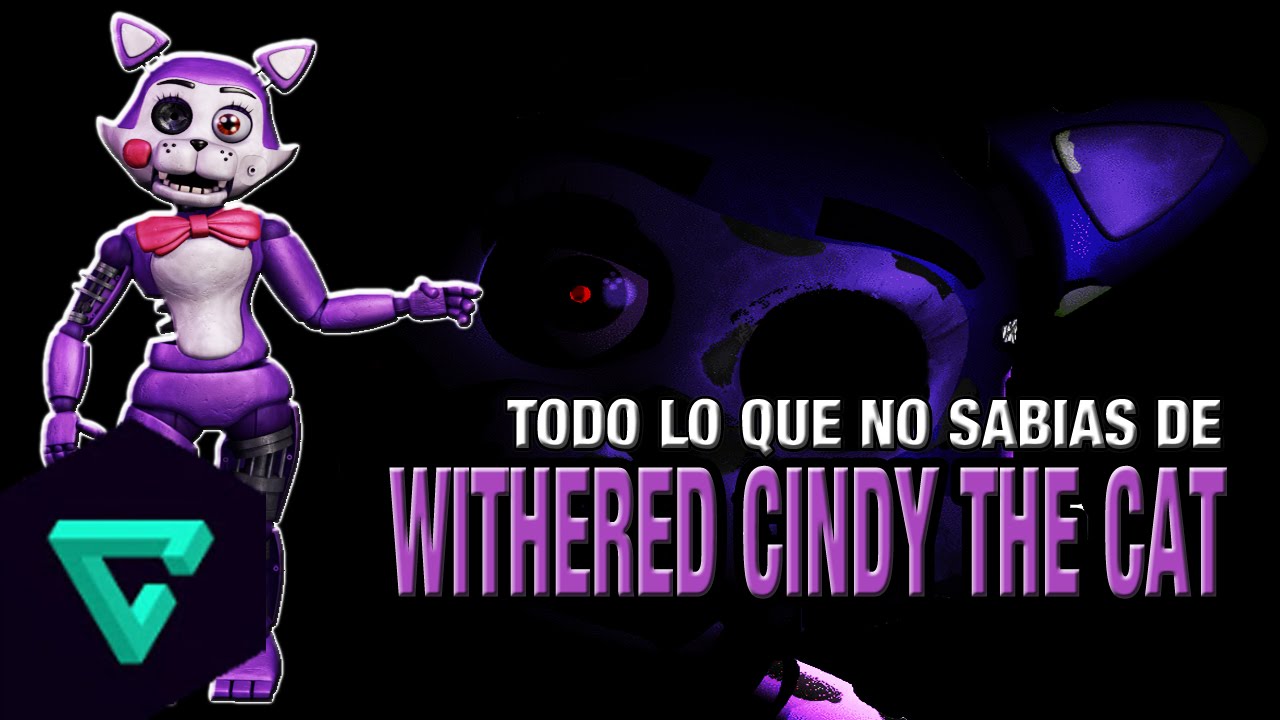 Todo Lo Que No Sabias De Withered Cindy The Cat | Five Nights at Candy ...