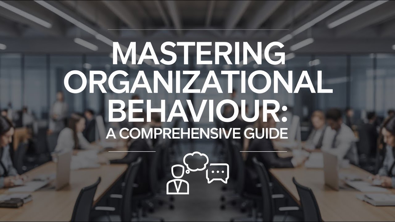 Mastering Organizational Behaviour for Success in 2025! - YouTube