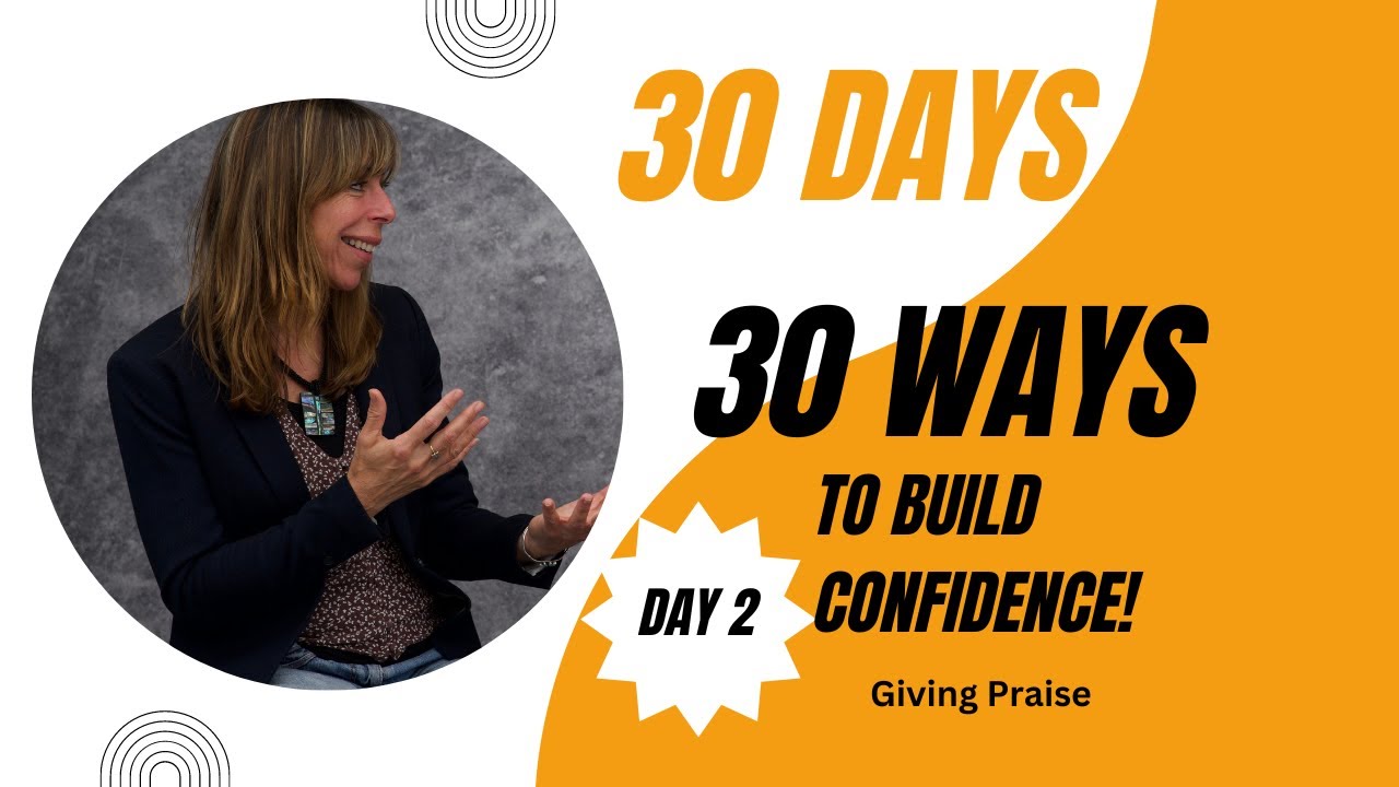 Day 2 30 days and 30 ways to build confidence - Giving praise to others ...