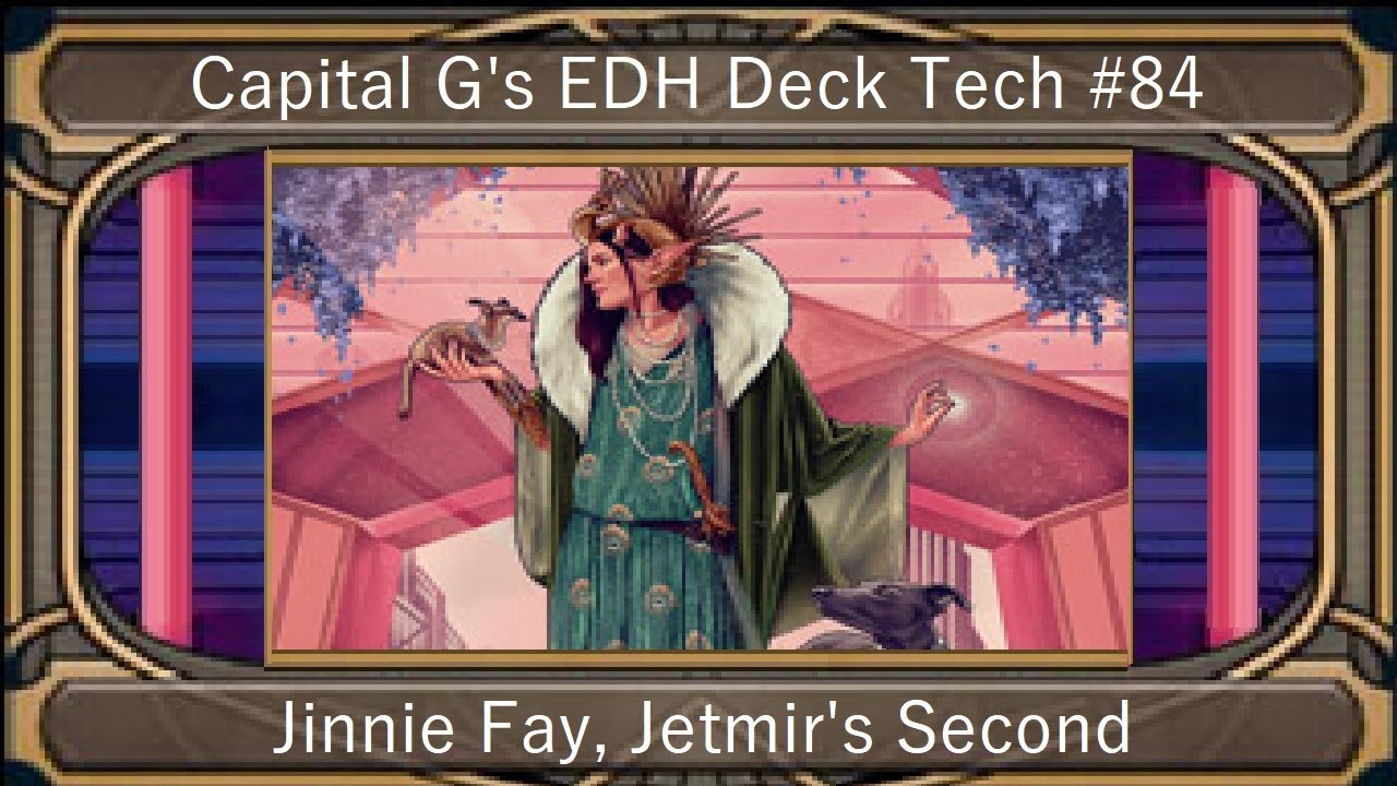 Jinnie Fay, Jetmir's Second - Capital G's EDH Deck tech #84 - YouTube