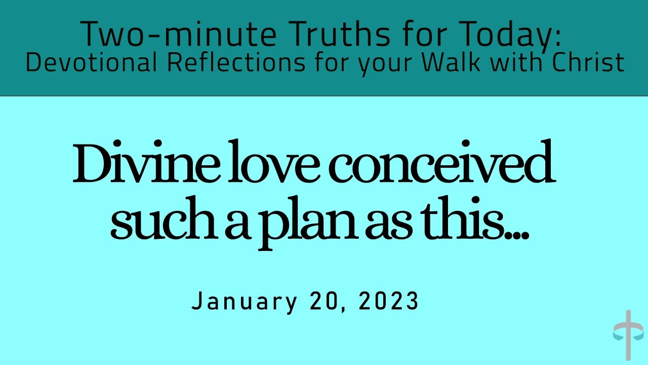 Divine love conceived such a plan as this... (Two-minute Truths for ...