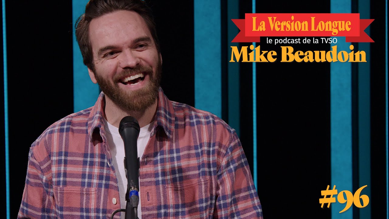 Mike Beaudoin | La Version Longue #96 - YouTube