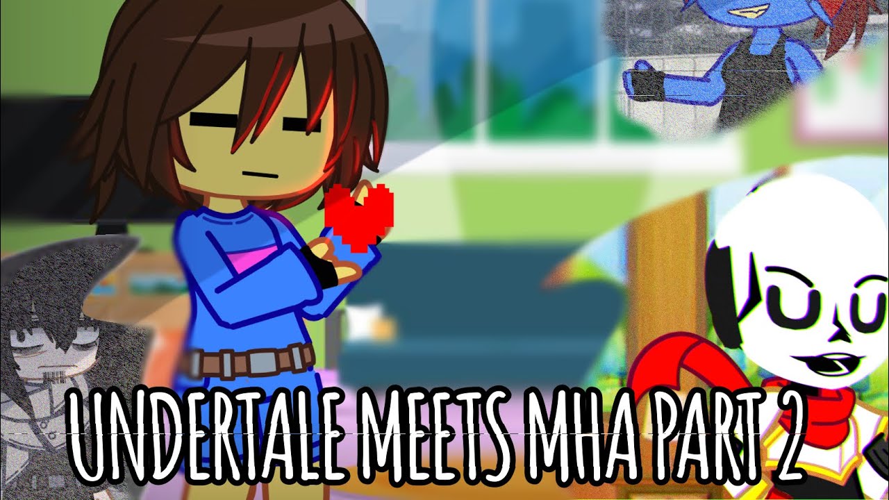 Undertale Meets MHA PART 2! || 2/? || MoonPsyne || - YouTube