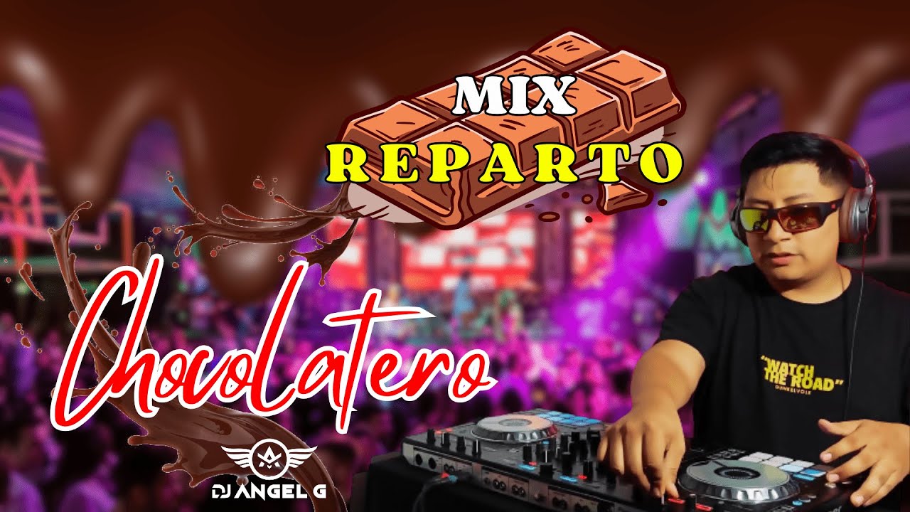 🍫DJ Angel G - MIX REPARTO CHOCOLATERO 2023🦵(Wampi, Orlenis 22k, JP ...