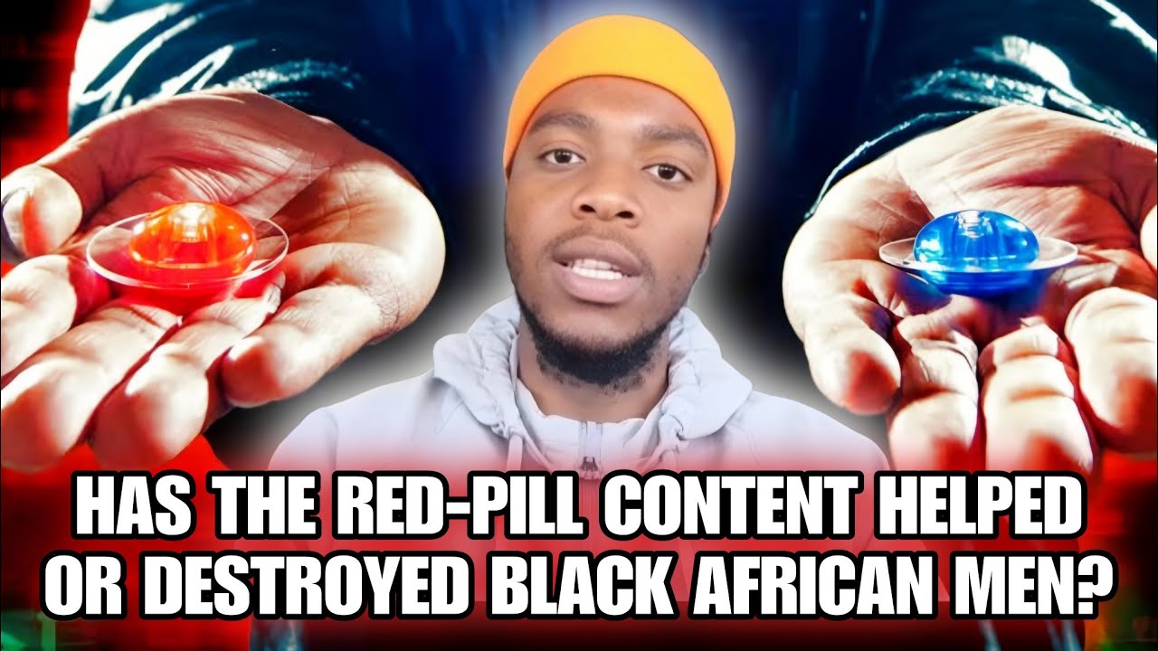 Has The Red-Pill Content Helped Or Destroyed Black African Men? - YouTube