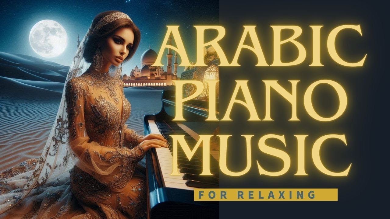 Arabian Beautiful Piano Music for Relaxing,Meditation and Work | Lounge ...