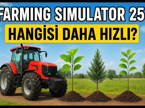 FS25: 18 Ağaç Türü Karşı Karşıya! Hangisi En Hızlı Büyüyor?