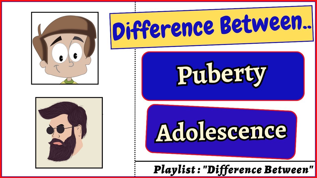 Difference Between Puberty And Adolescence puberty adolescence Difference Between Puberty And Adolescence puberty adolescence