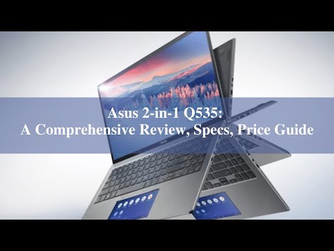 Asus 2-in-1 Q535: A Comprehensive Review, Specs, Price Guide - YouTube