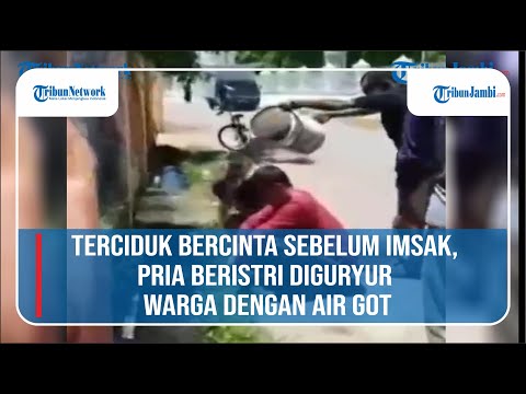 TERCIDUK BERCINTA SEBELUM IMSAK, PRIA BERISTRI DIGURYUR WARGA DENGAN AIR GOT