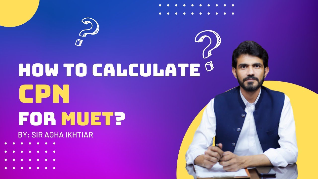 | How to Calculate CPN in MUET | Prof. IKHTIAR MAHAR | - YouTube