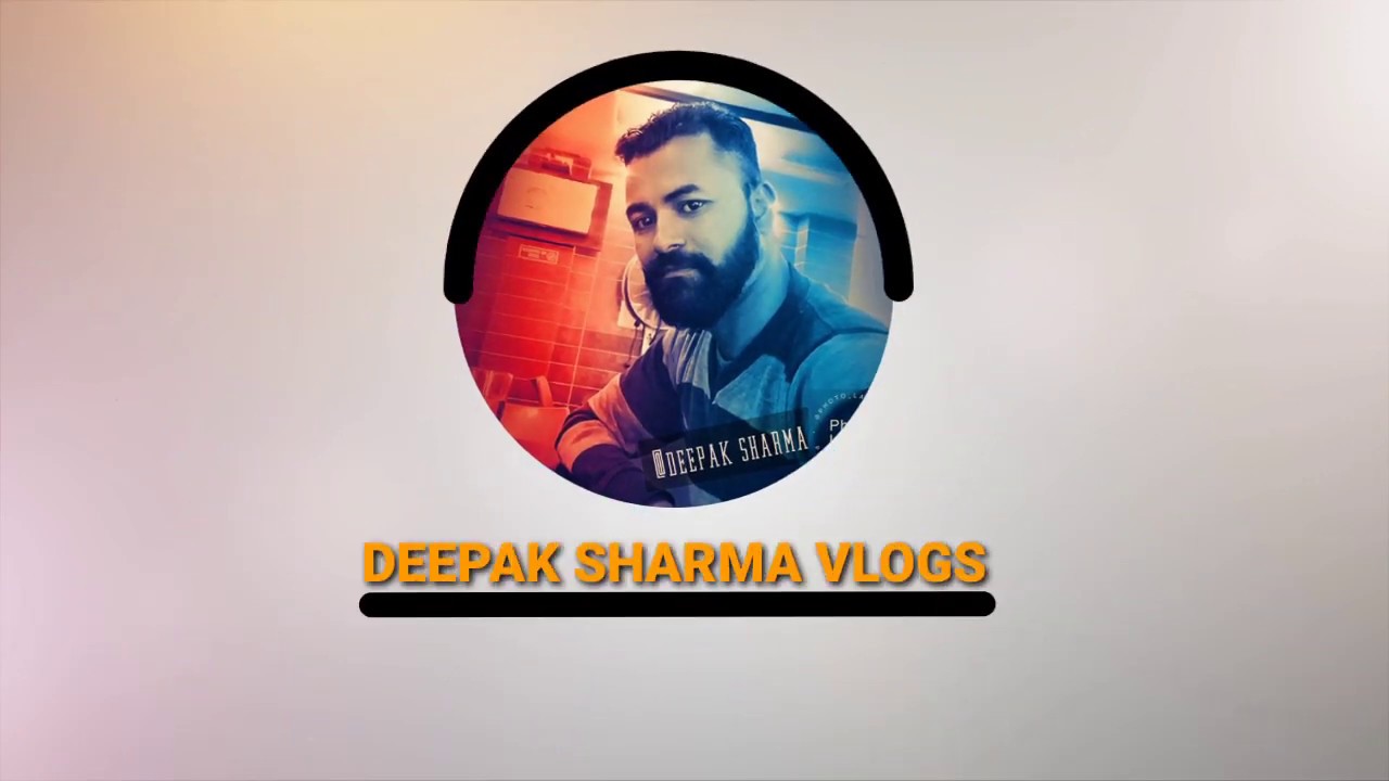 DEEPAK SHARMA VLOGS - Intro Video - YouTube