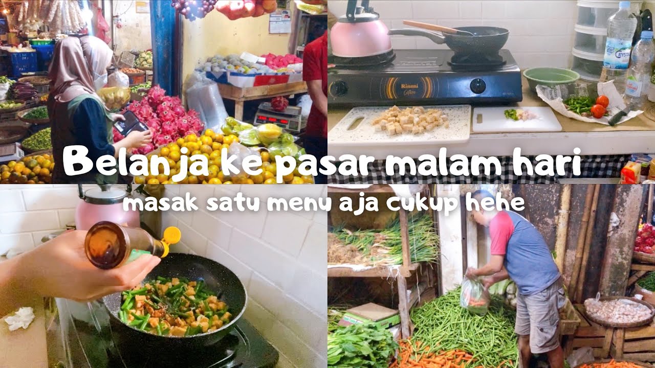 BELANJA KE PASAR MALAM HARI | MASAK SATU MENU AJA CUKUP - YouTube