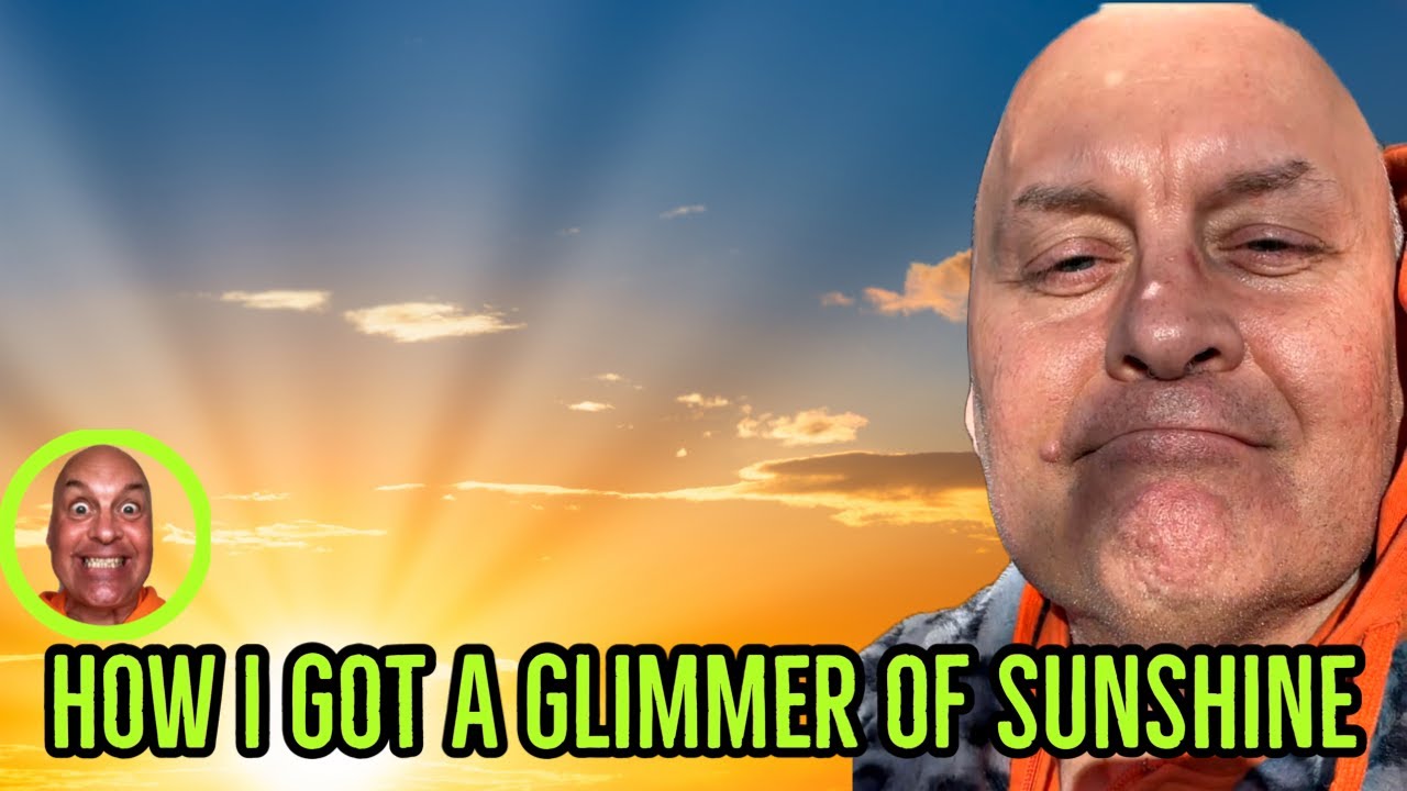 HOW I GOT A GLIMMER OF SUNSHINE - YouTube