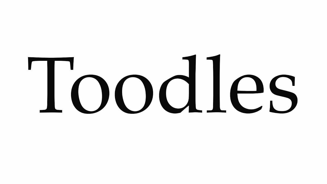 How to Pronounce Toodles - YouTube