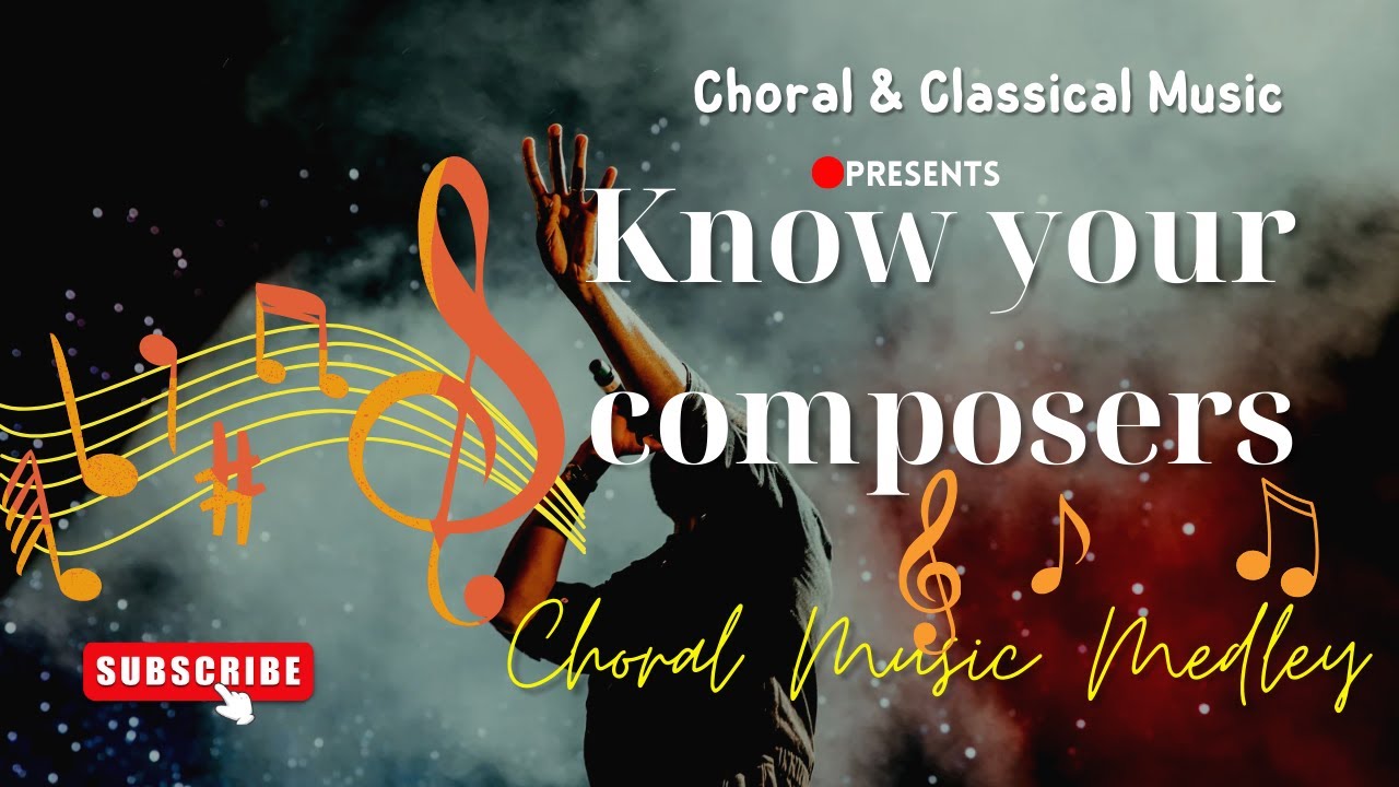KNOW YOUR FAVOURITE CHORAL MUSIC COMPOSERS - YouTube