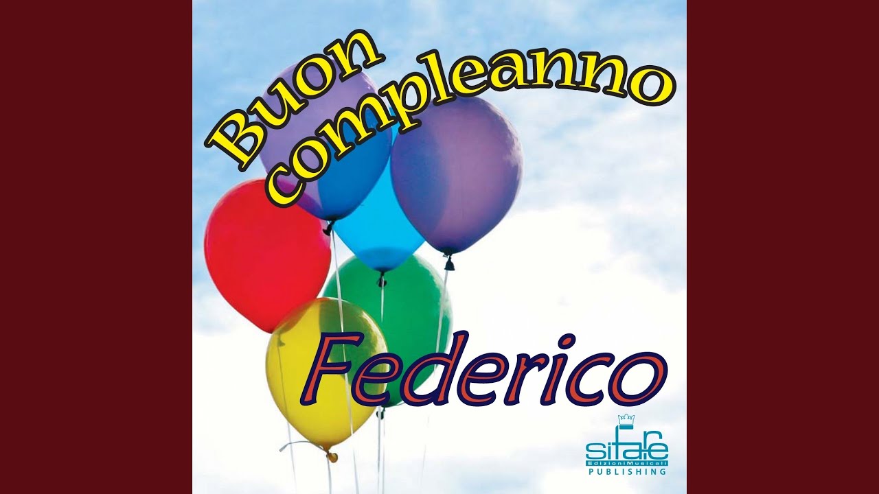 Tanti Auguri a Te Federico (Auguri Federico) - YouTube