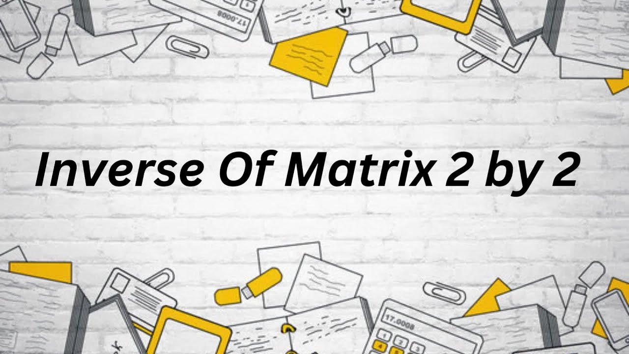 Inverse of matrix 2 by 2 - YouTube