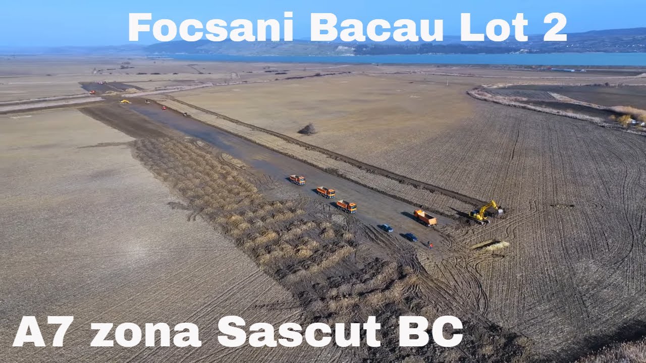 Autostrada A7 Focsani Bacau lot 2 Domnesti Targ Racaciuni zona Sascut ...