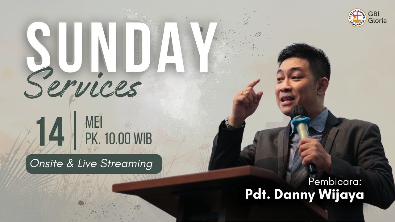 IBADAH UMUM GBI GLORIA - 14 MEI 2023 - PDT. DANNY WIJAYA - YouTube