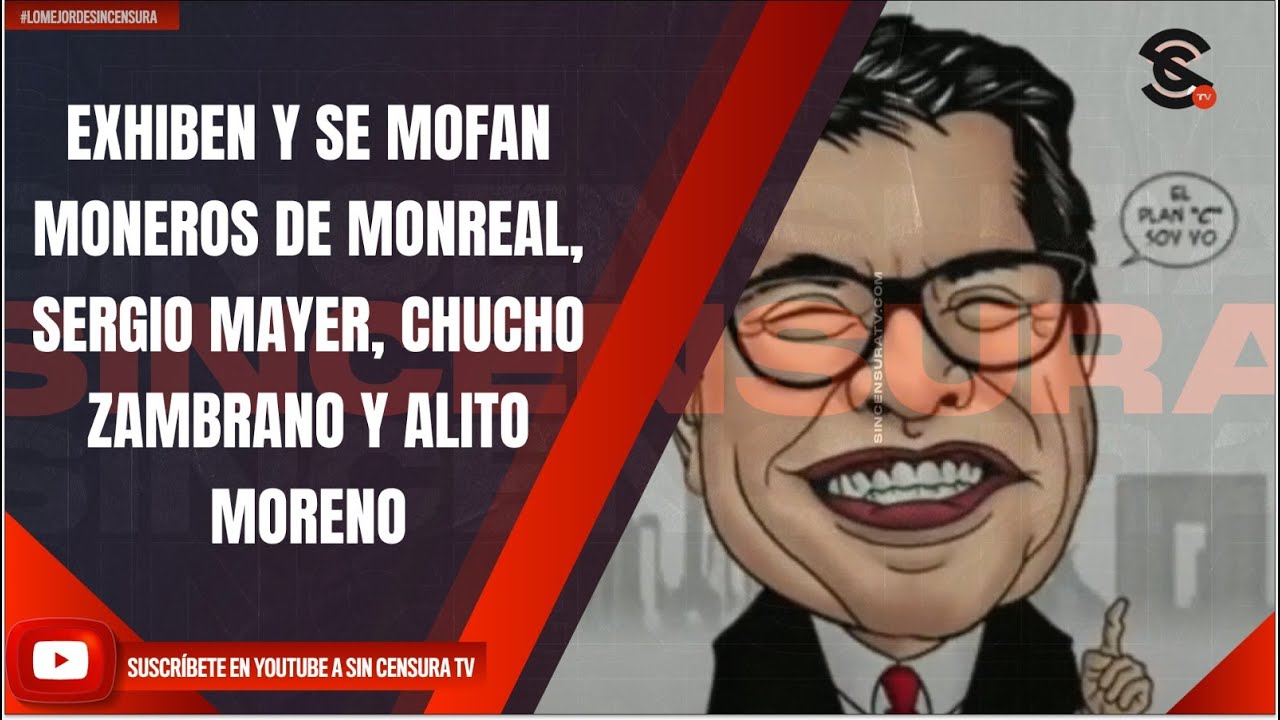 EXHIBEN Y SE MOFAN MONEROS DE MONREAL, SERGIO MAYER, CHUCHO ZAMBRANO Y ...