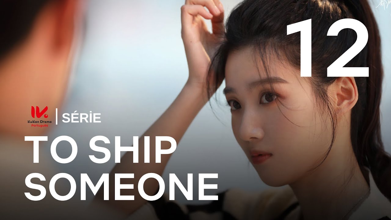 To Ship Someone | Episódio 12 | Zhu Zheng Ting, Lu Yu Xiao | 全世界都在等你们分手 ...