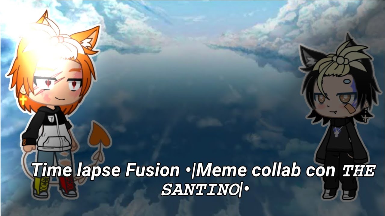 Time Lapse Fusion •|Meme completo|•Collab Con The Santino(leer ...