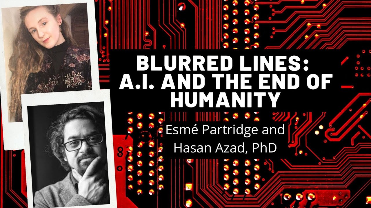 Blurred Lines: AI and the End of Humanity - Esmé Partridge and Hasan ...