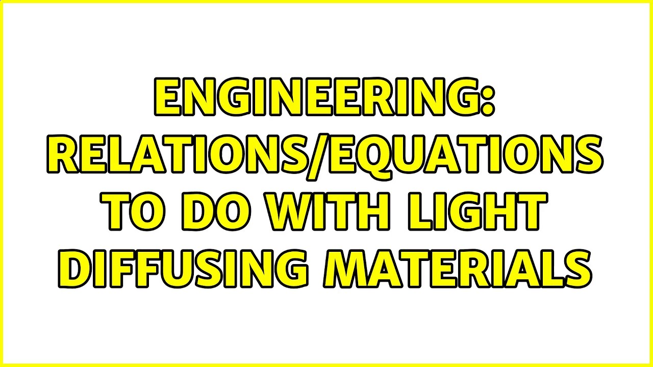 Engineering: Relations/Equations to do with light diffusing materials ...