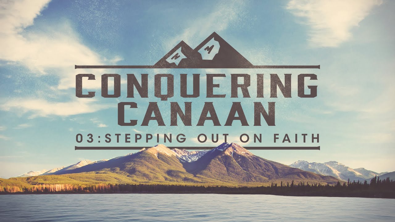 "Conquering Canaan 03: Stepping Out On Faith" - Ps Nick Panico | SUN 11 ...