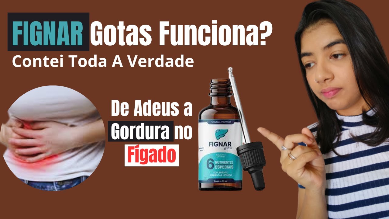 Fignar Gotas Funciona Mesmo? (ALERTAS Importantes para saúde do fígado ...