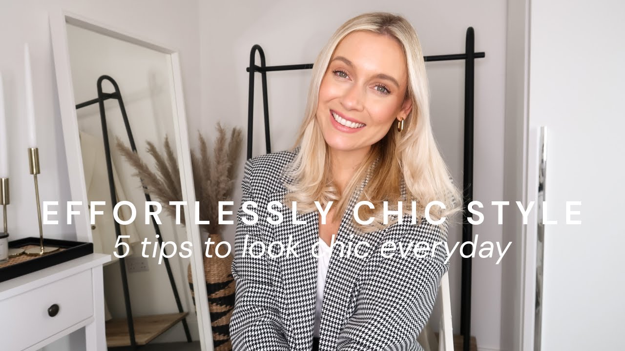 HOW TO LOOK EFFORTLESSLY CHIC EVERY DAY - easy tips to follow for ...