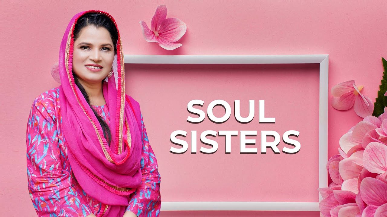 Soul Sisters EP# 12 Host Pastor Mahjabeen Emmanuel & Evg Naila Riaz ...