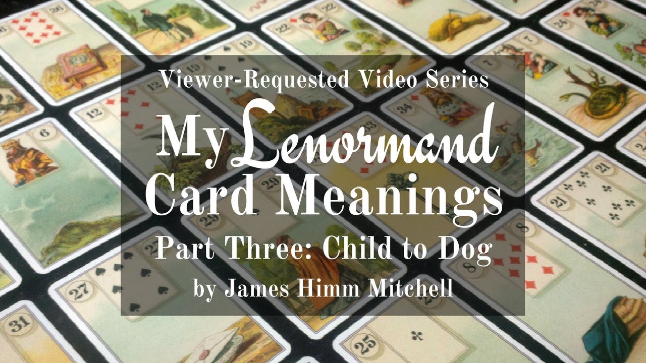 Viewer-Requested Video: My Lenormand Card Meanings - Child to Dog - YouTube