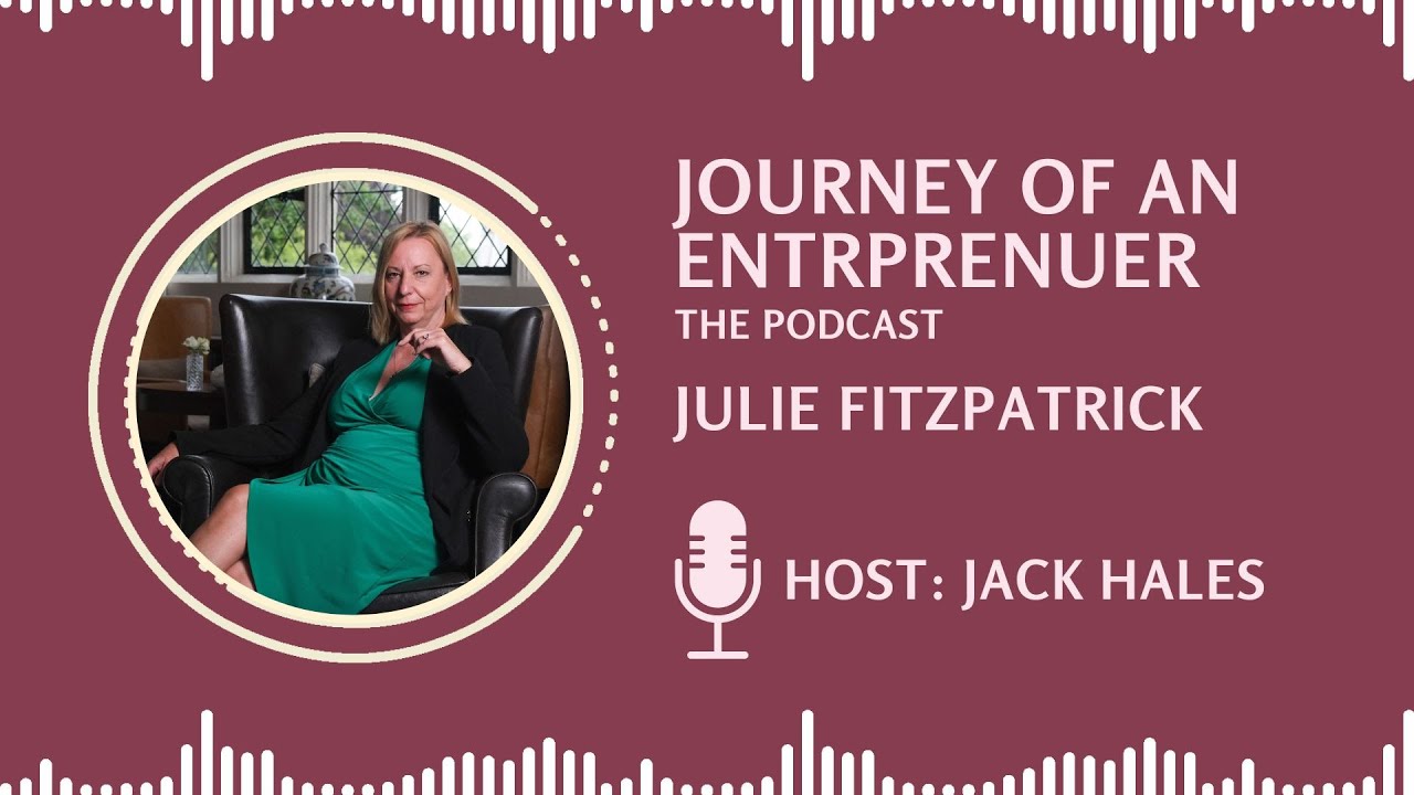 Journey of An Entrepreneur "The Podcast" - guest Julie Fitzpatrick ...